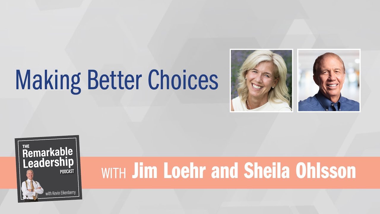 Making Better Choices with Dr. Jim Loehr and Dr. Sheila Ohlsson Walker ...