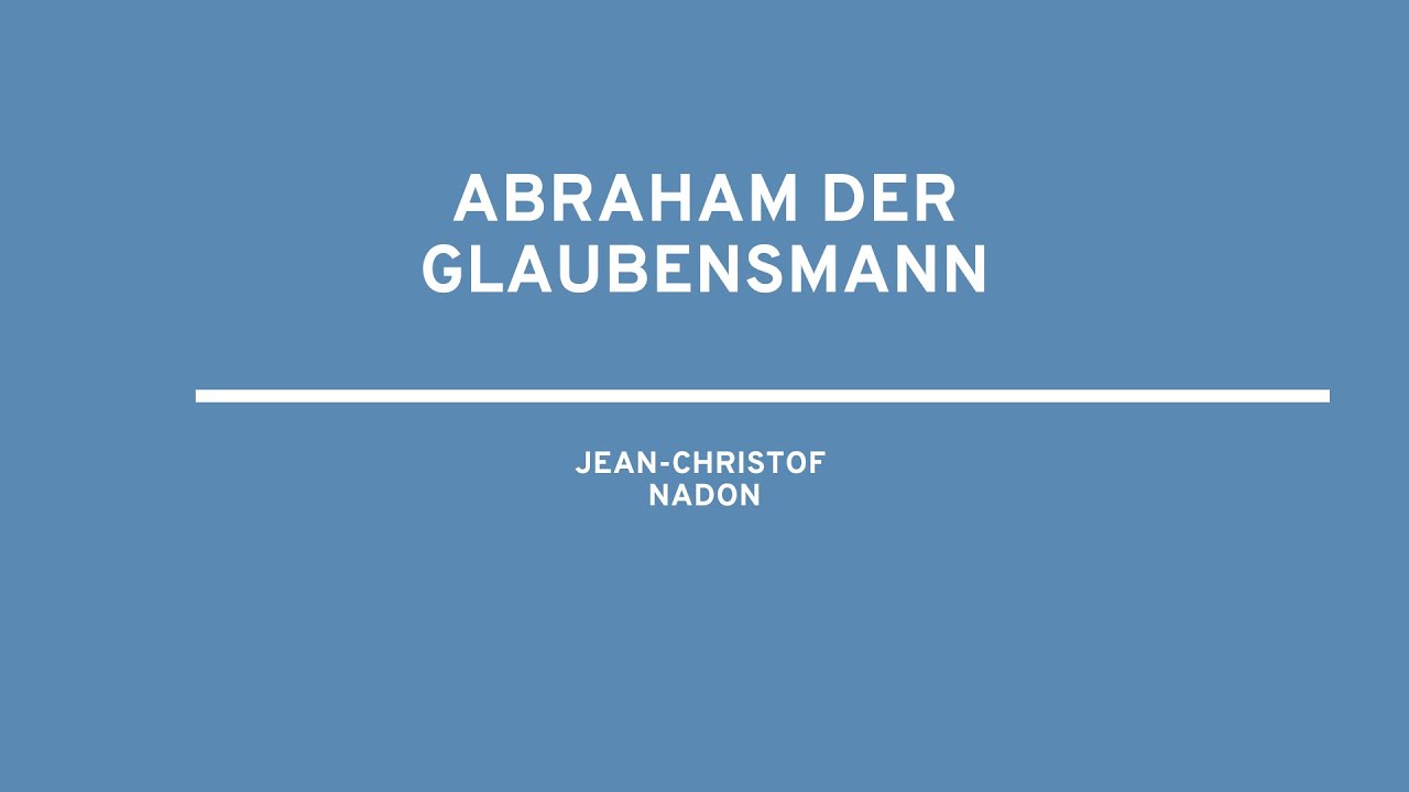 Jean-Christof Nadon | Abraham, ein Glaubensmann - YouTube
