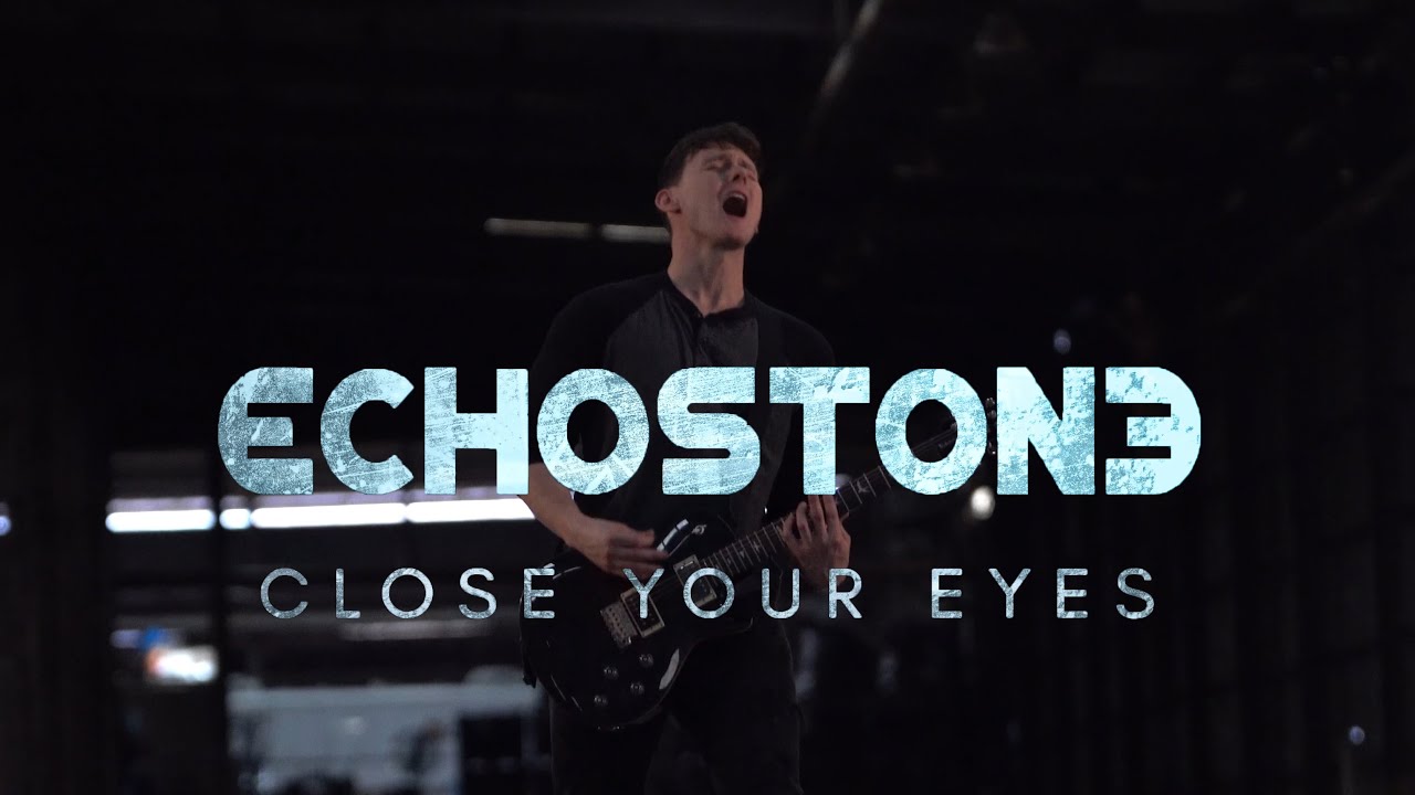 Echostone - Close Your Eyes (Official Music Video) - YouTube