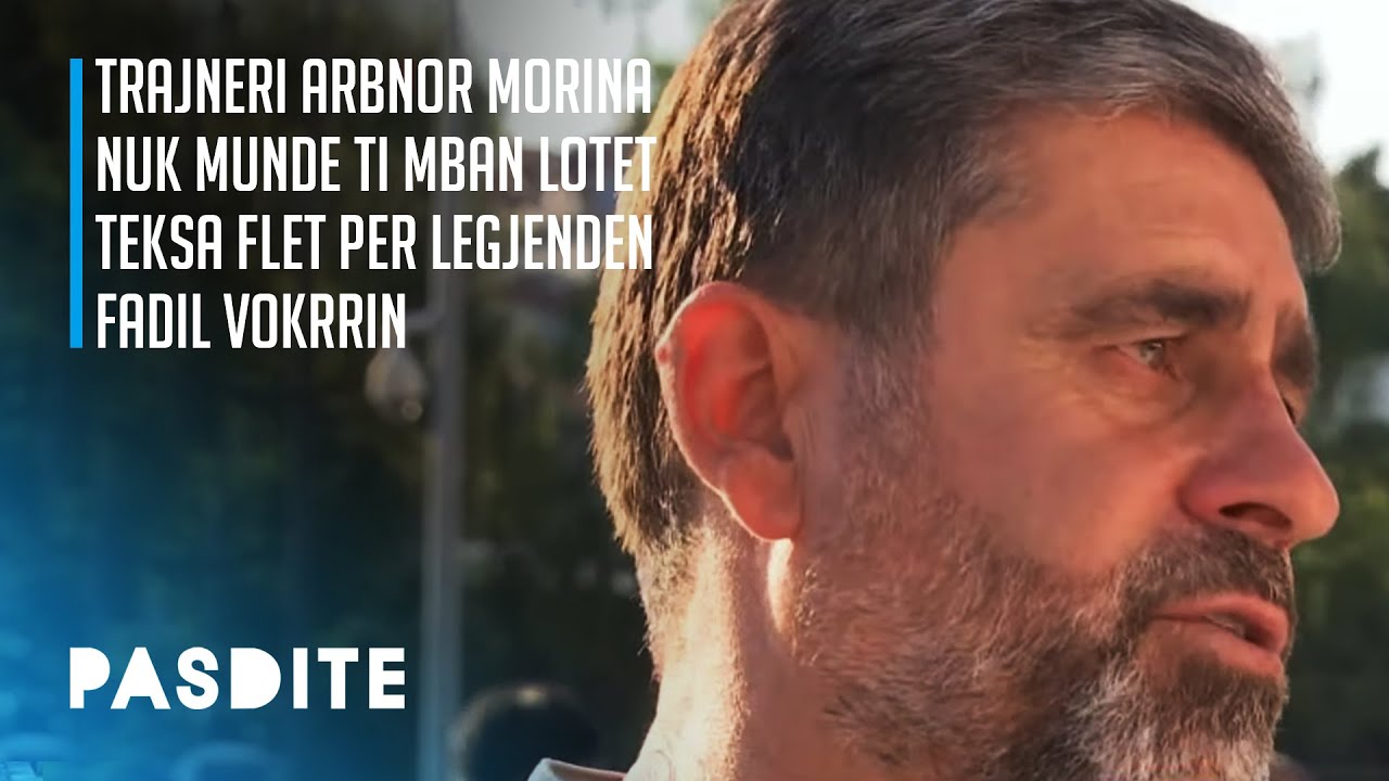 Trajneri Arbnor Morina nuk munde ti mban lotet teksa flet per legjenden ...