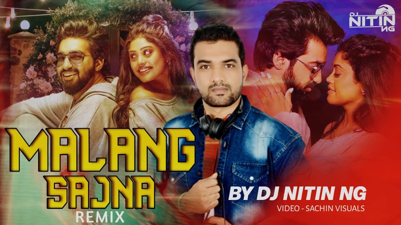 Malang Sajna (Dj Nitin NG Remix) Sachet-Parampara | Adil Shaikh, Kumaar ...