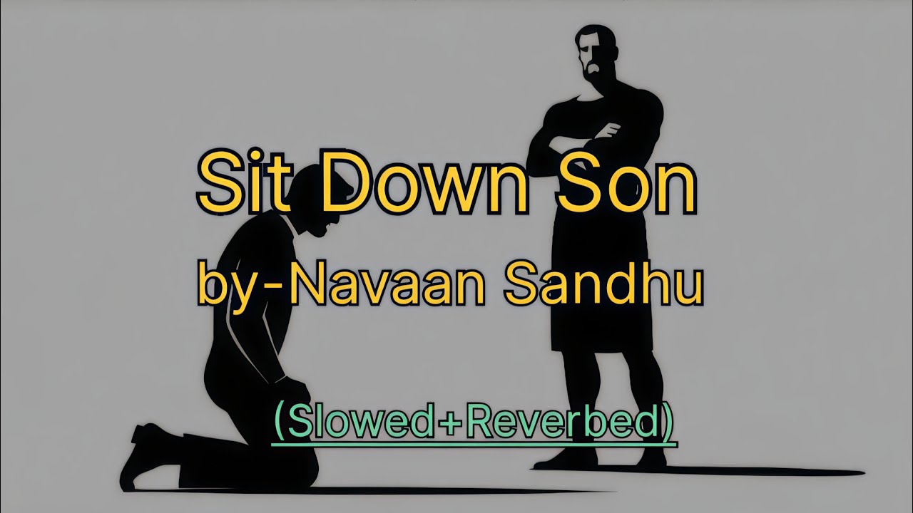 Sit Down Son || Navaan Sandhu || Slowed+ Reverbed || RP Lofi - YouTube