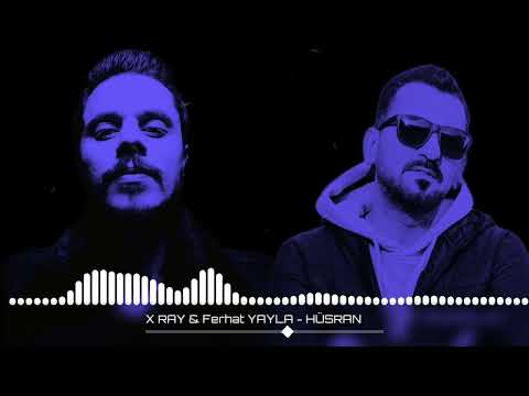 X RAY & Ferhat YAYLA - HÜSRAN