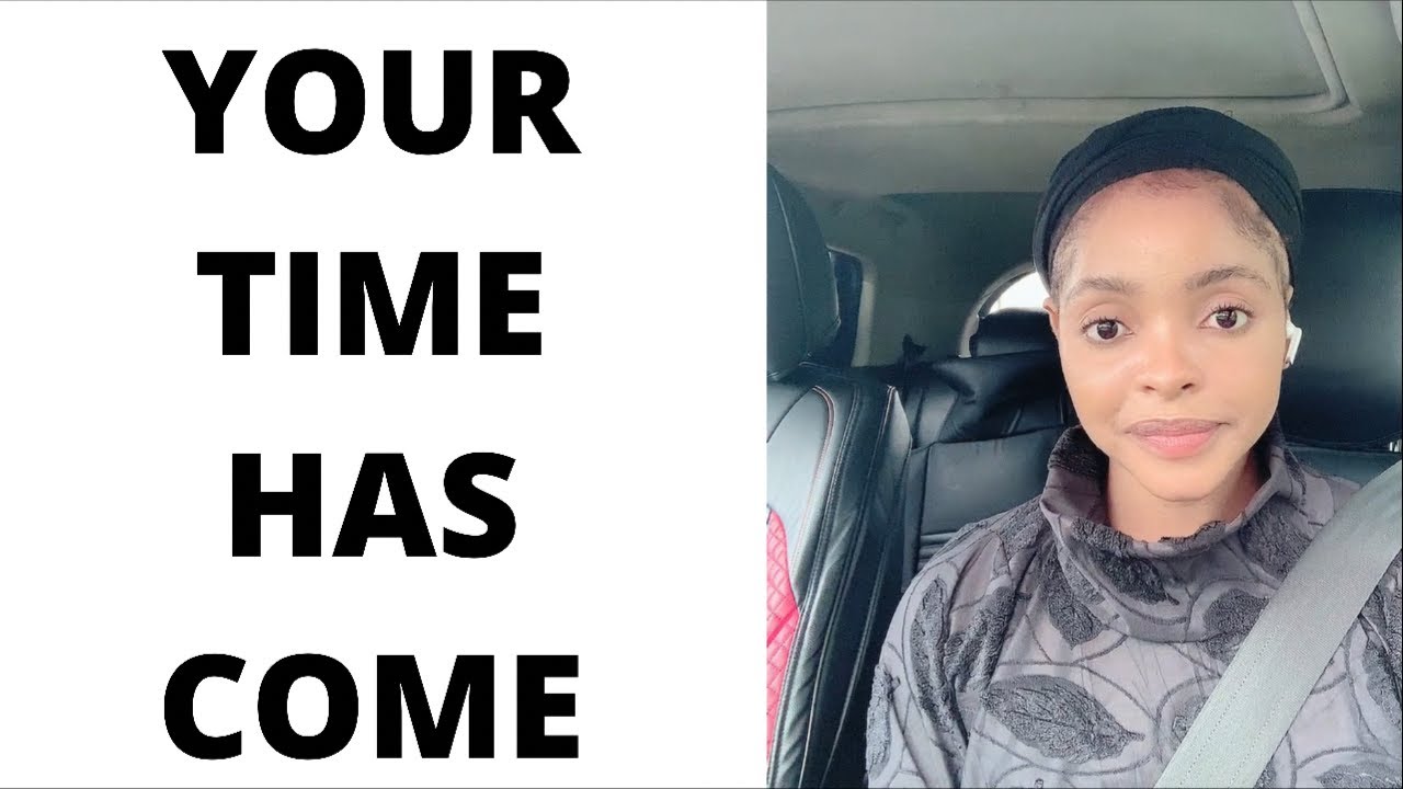 YOUR TIME HAS COME - YouTube