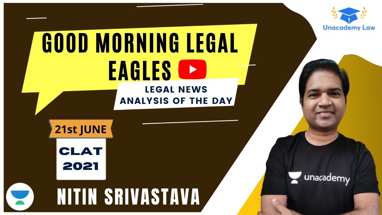 Good Morning Legal Eagles l Legal News Analysis of the day l 21st June ...