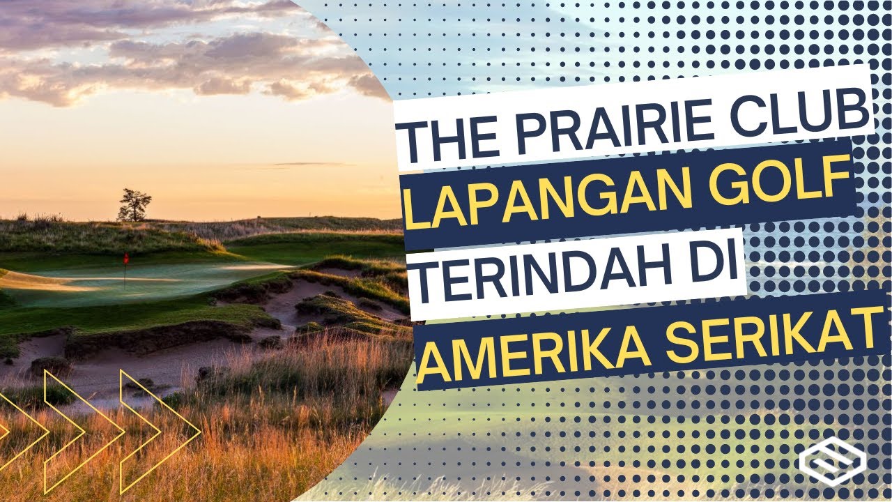 The Prairie Club, Lapangan Golf Terindah di Amerika Serikat - YouTube