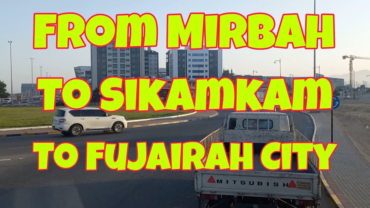 #Roadtrip Episode 49 Mirbah to Sikamkam to Fujairah City - YouTube