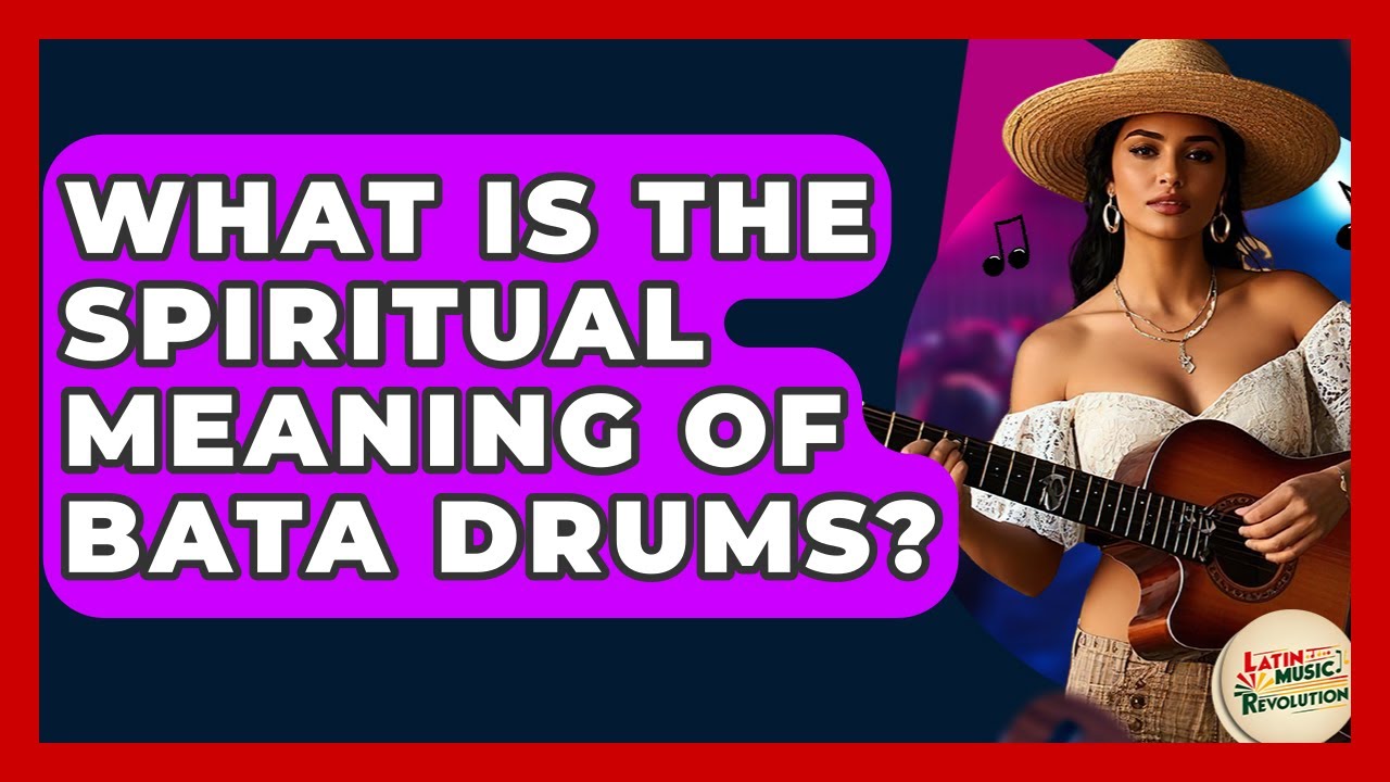 What Is The Spiritual Meaning Of Bata Drums? - Latin Music Revolution ...