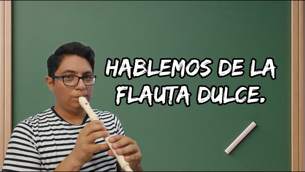 Tutorial Flauta Dulce ( Nociones Basicas) - YouTube