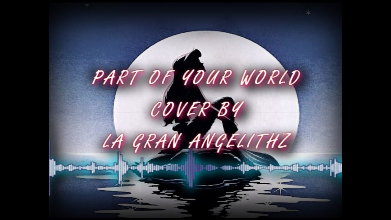 Part Of Your World COVER - YouTube