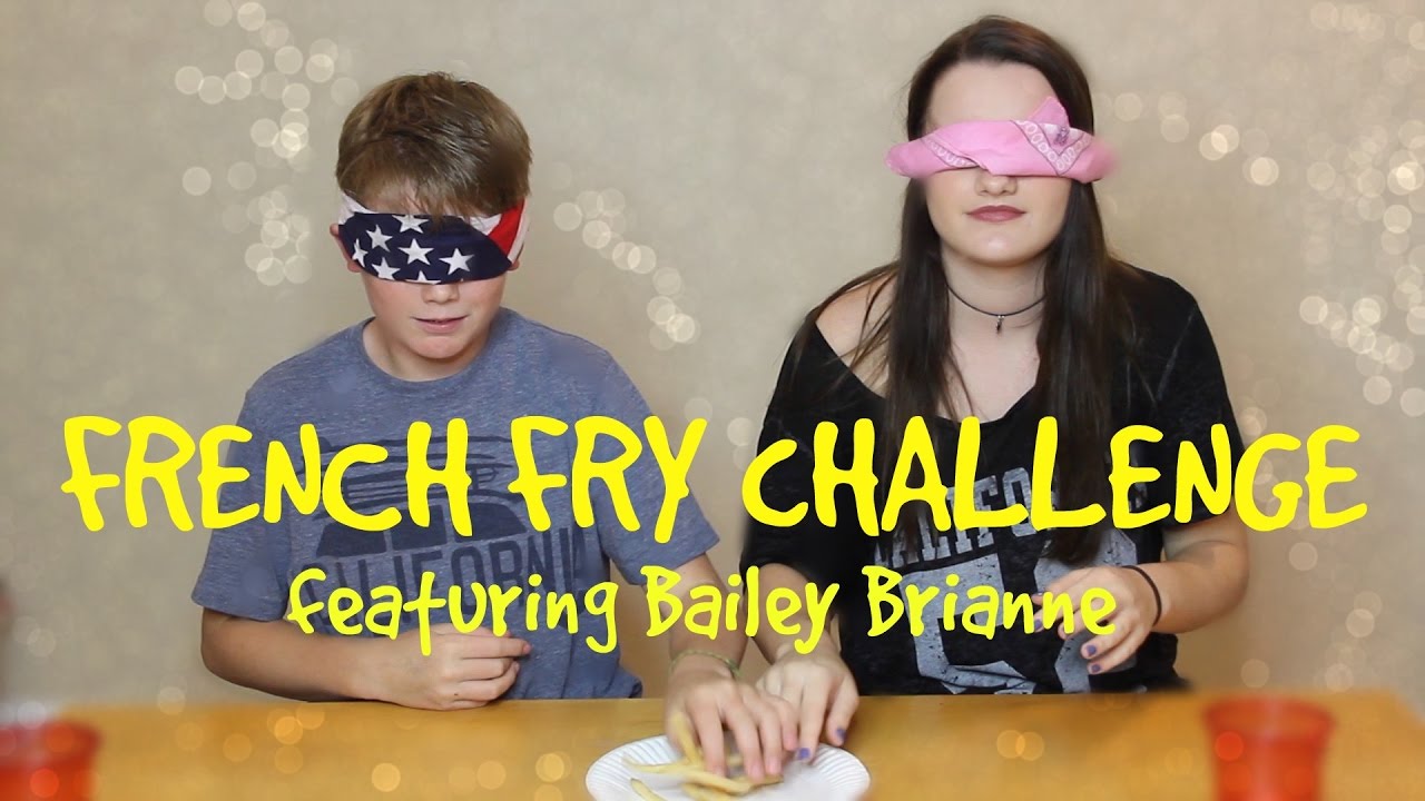 FRENCH FRY CHALLENGE ft. BAILEY BRIANNE - YouTube