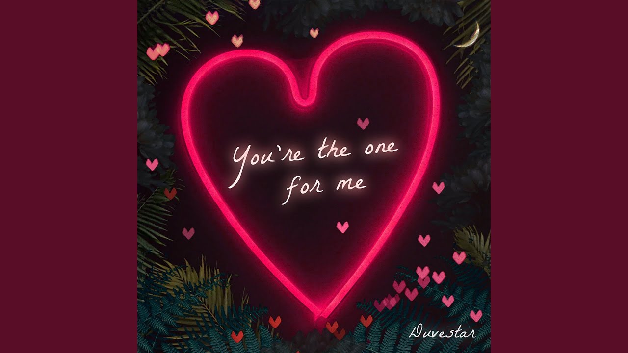 You're The One For Me - YouTube
