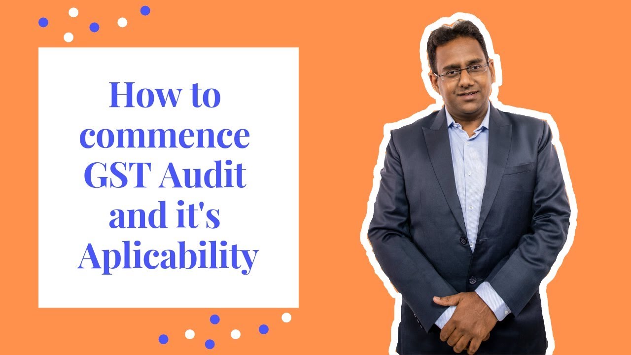 How to Commence GST Audit and Who is required to get the GST Audit done ...