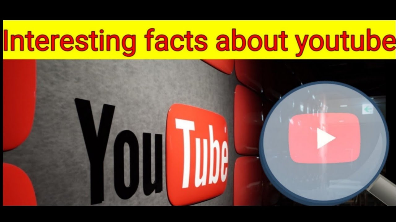 Interesting facts about youtube - YouTube