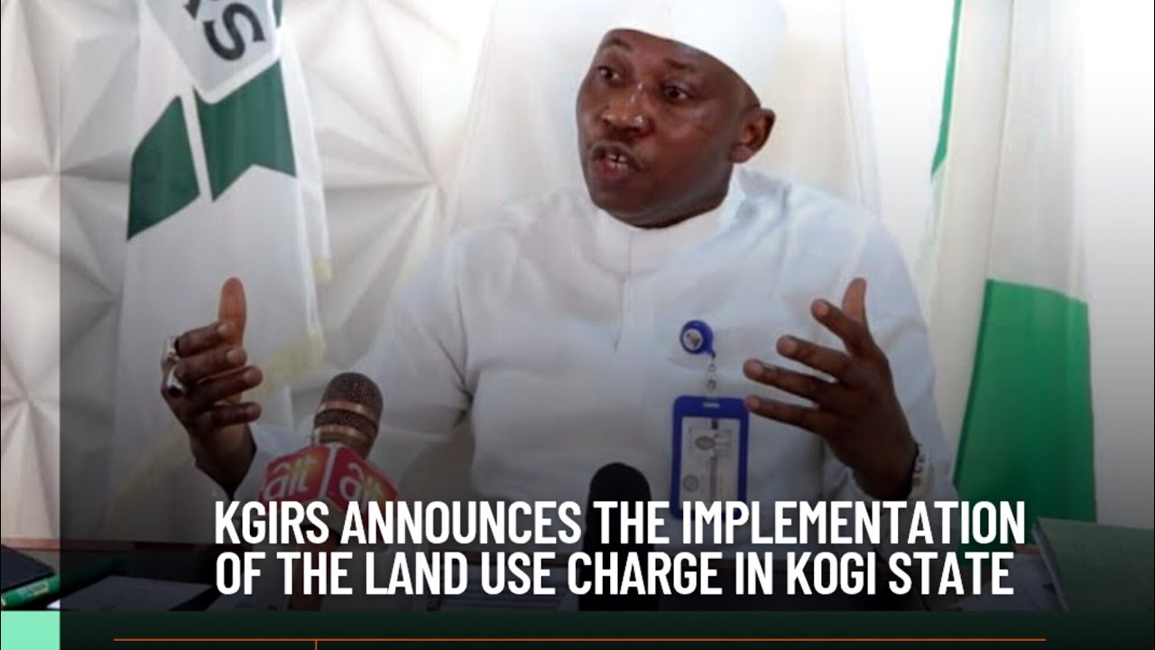KGIRS ANNOUNCES THE IMPLEMENTATION OF THE LAND USE CHARGE IN KOGI STATE ...