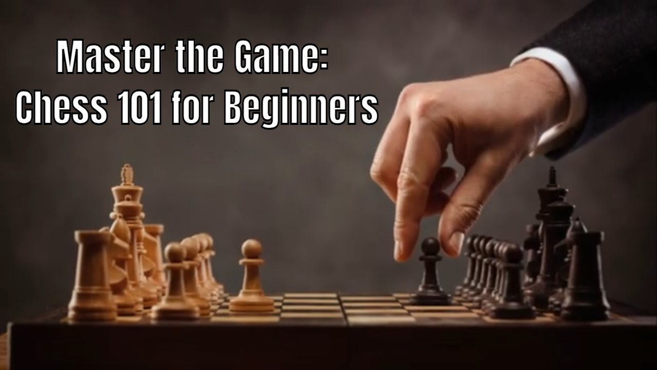 Master the Game: Chess 101 for Beginners - YouTube