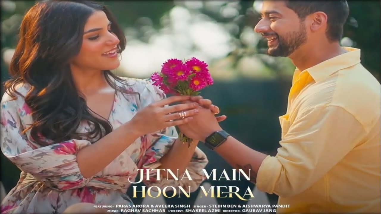 Jitna Main Hoon Mera Song Stebin Ben|Paras Arora|Aveera Singh|Raghav ...