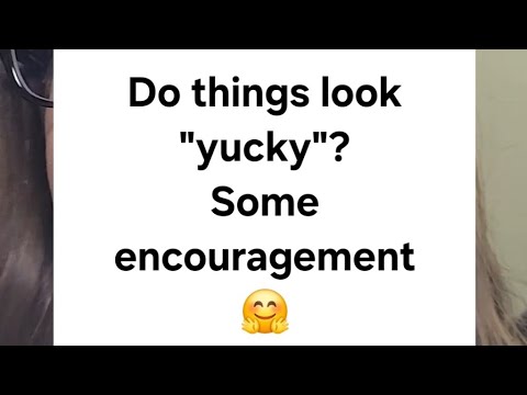 Encouragement for when things look yucky! - YouTube