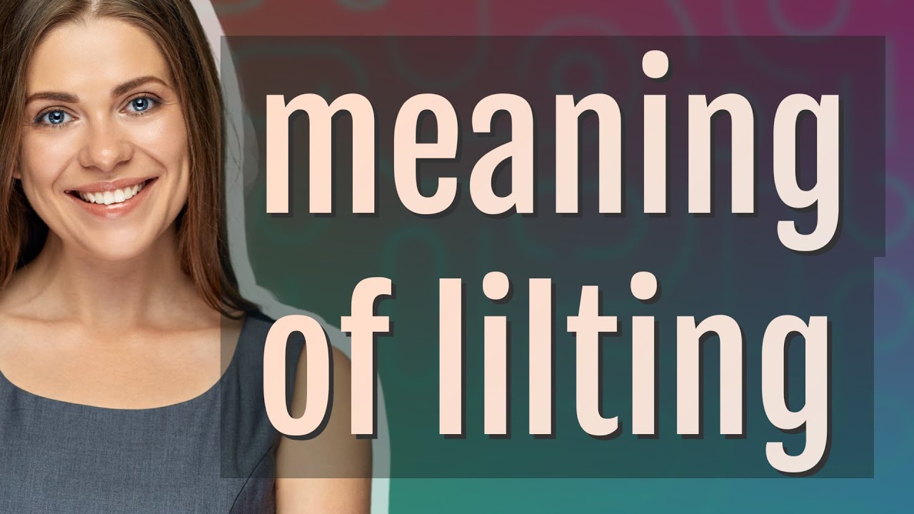 Lilting | meaning of Lilting - YouTube