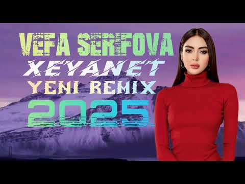 Vefa Serifova - Xeyanet |  Senin Xetrine  Hezmede Bilmir Urek | Çox Sevilen Yeni Trend Remix 2025