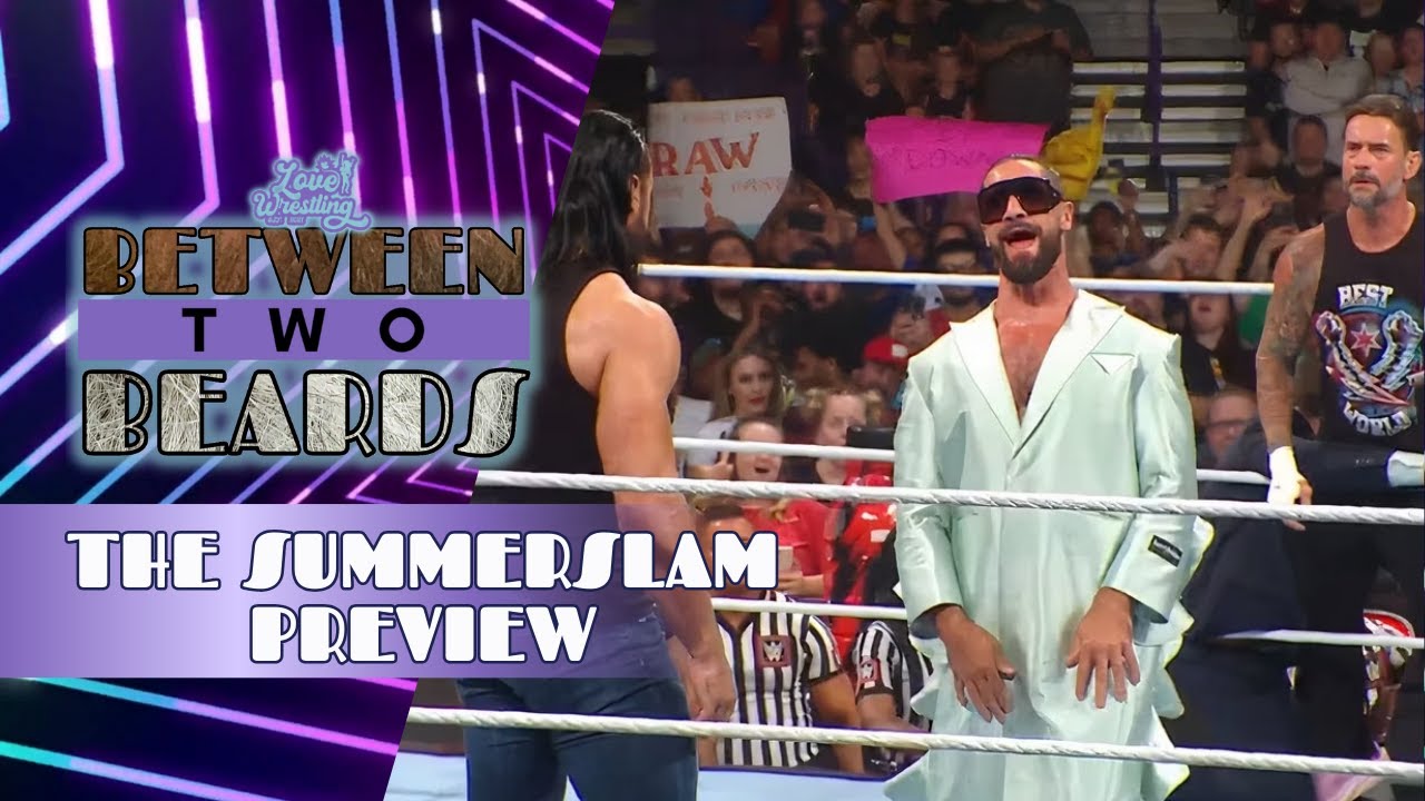 The SummerSlam Preview! Between Two Beards Ep. #165 - YouTube
