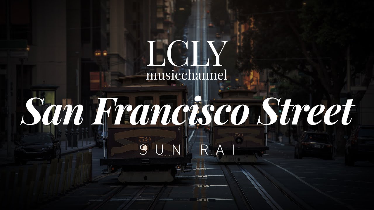 Sun Rai - SAN FRANCISCO STREET【Lyrics Video】「Of waking up In your house ...