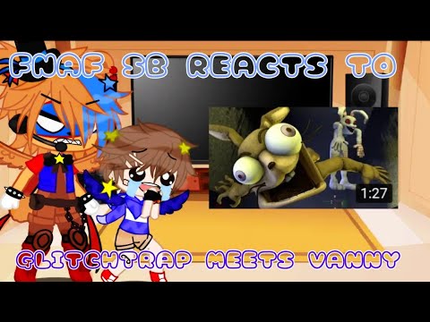 Security Breach Reacts to Glitchtrap meets Vanny|•FNAF:SB|•GCV|•Gacha Club Video