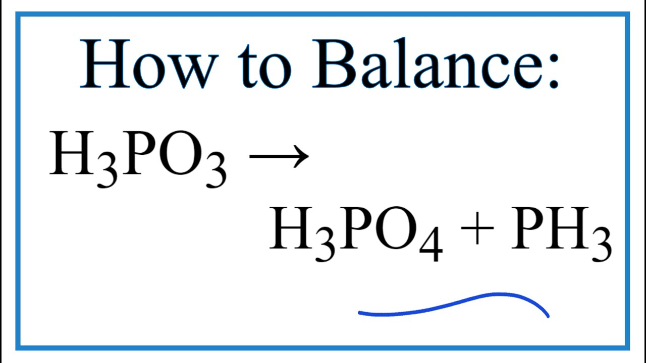 How To Balance H3po3 H3po4 Ph3 Decomposition Of Phosphorous Acid