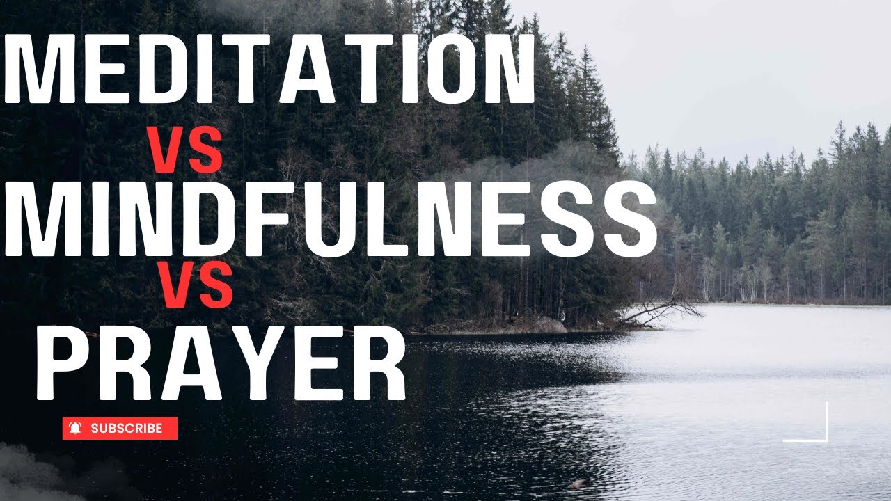 Meditation vs Mindfulness vs Prayer - What is the difference? - YouTube