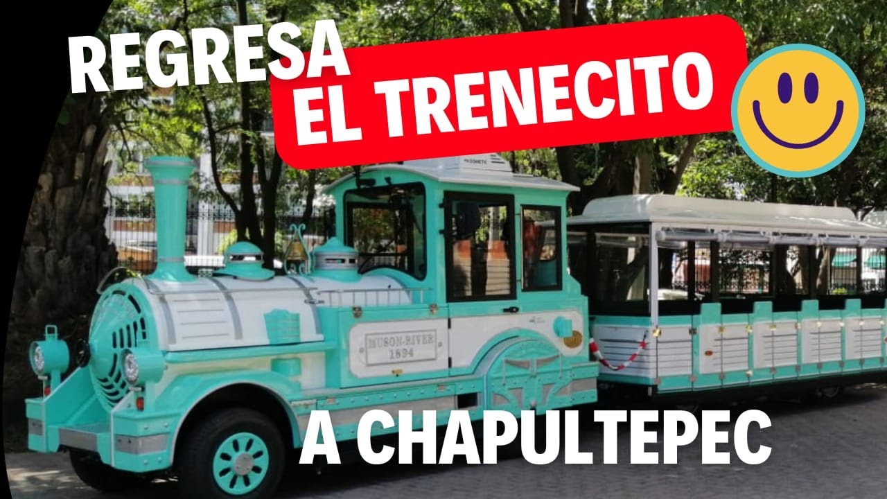 Regresa El TREN al Bosque de CHAPULTEPEC | COSTO | HORARIO | RECORRIDO ...
