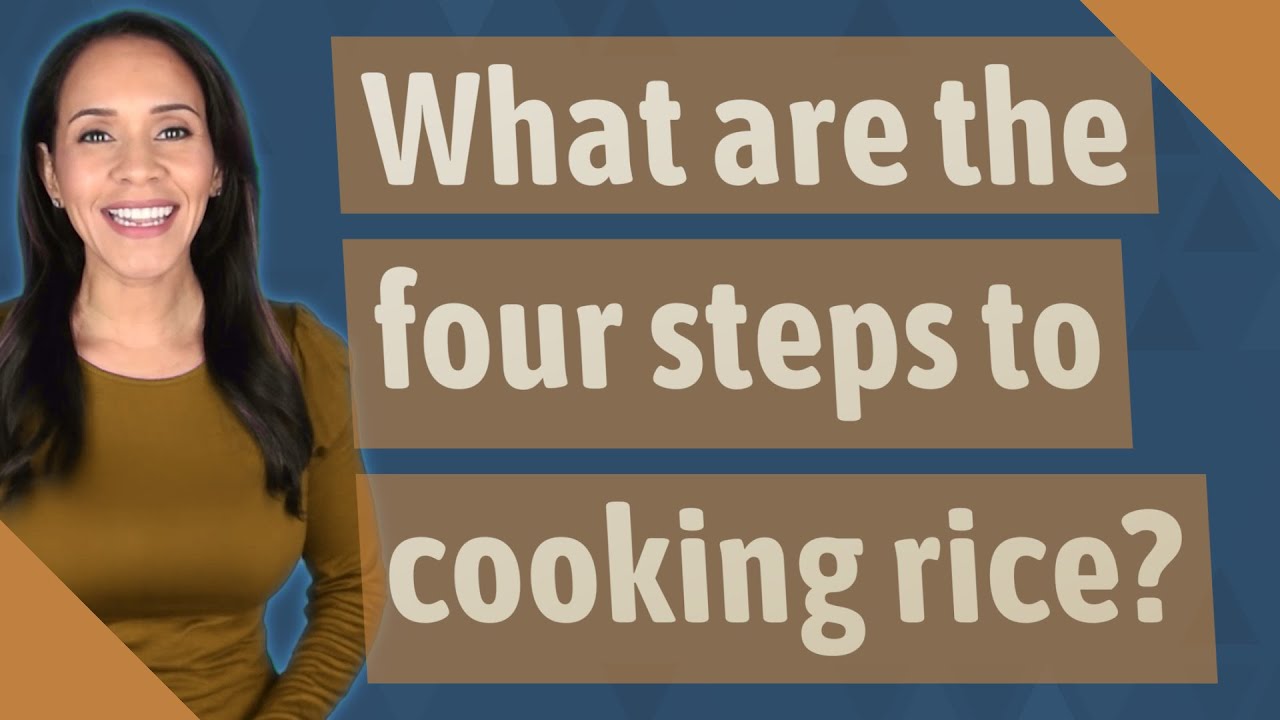 What are the four steps to cooking rice? - YouTube