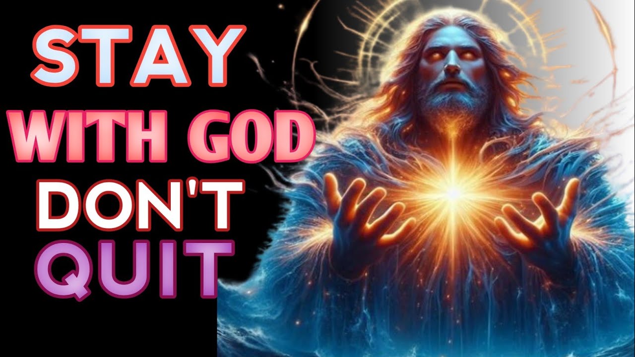 Stay With God Don't Quit: God Message Hub God Message Now God Message ...
