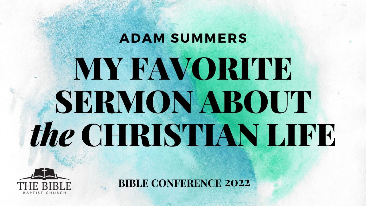 My Favorite Sermon About The Christian Life | Adam Summers - YouTube