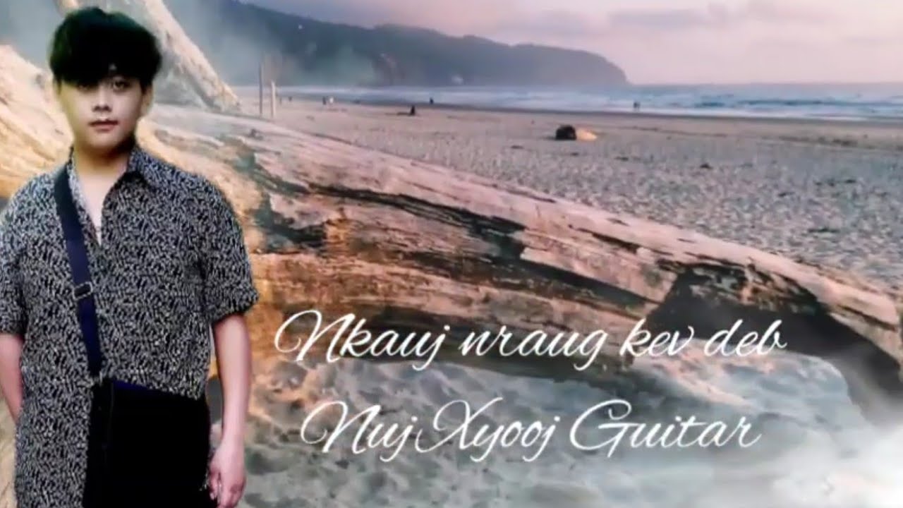 Nkauj Nraug kev deb[ Nuj Xyooj Guitar] - YouTube