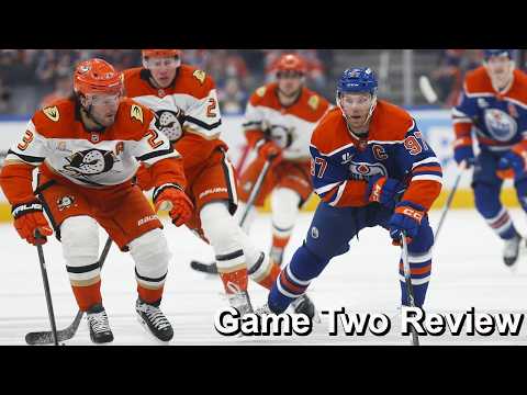 Game Two Review: Ducks vs Oilers