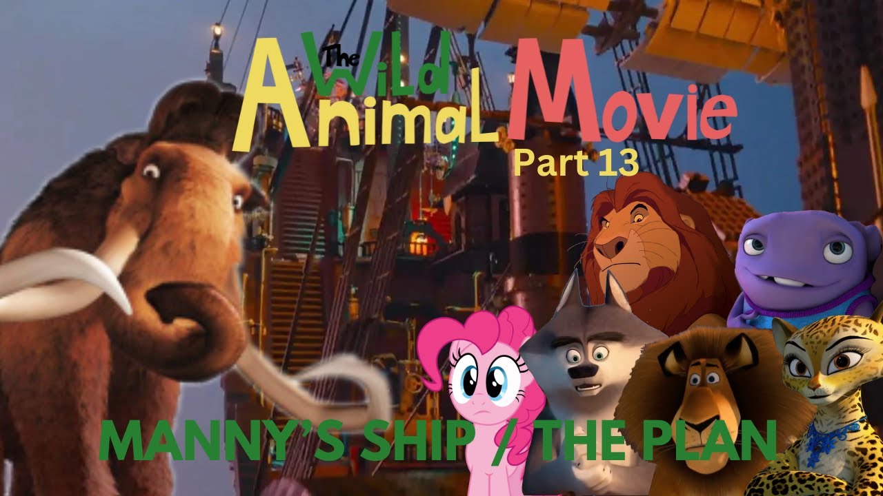 "The Wild Animal Movie" Part 13 - Manny's Ship / The Plan - YouTube