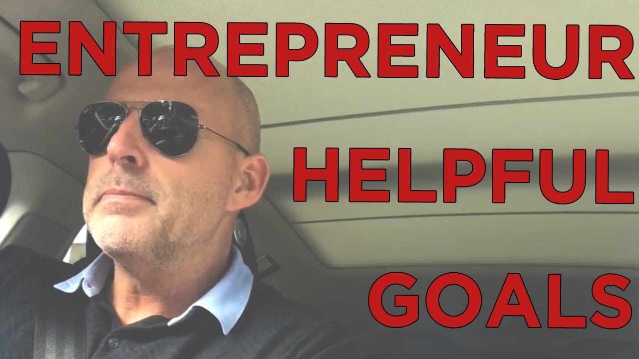 Entrepreneur Helpful Goals - The Real Entrepreneur - Episode 42 - YouTube
