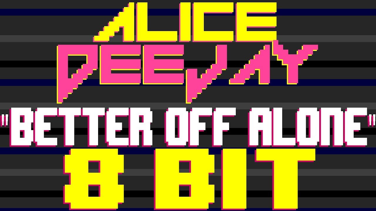 Better Off Alone [8 Bit Tribute to Alice Deejay] - 8 Bit Universe - YouTube