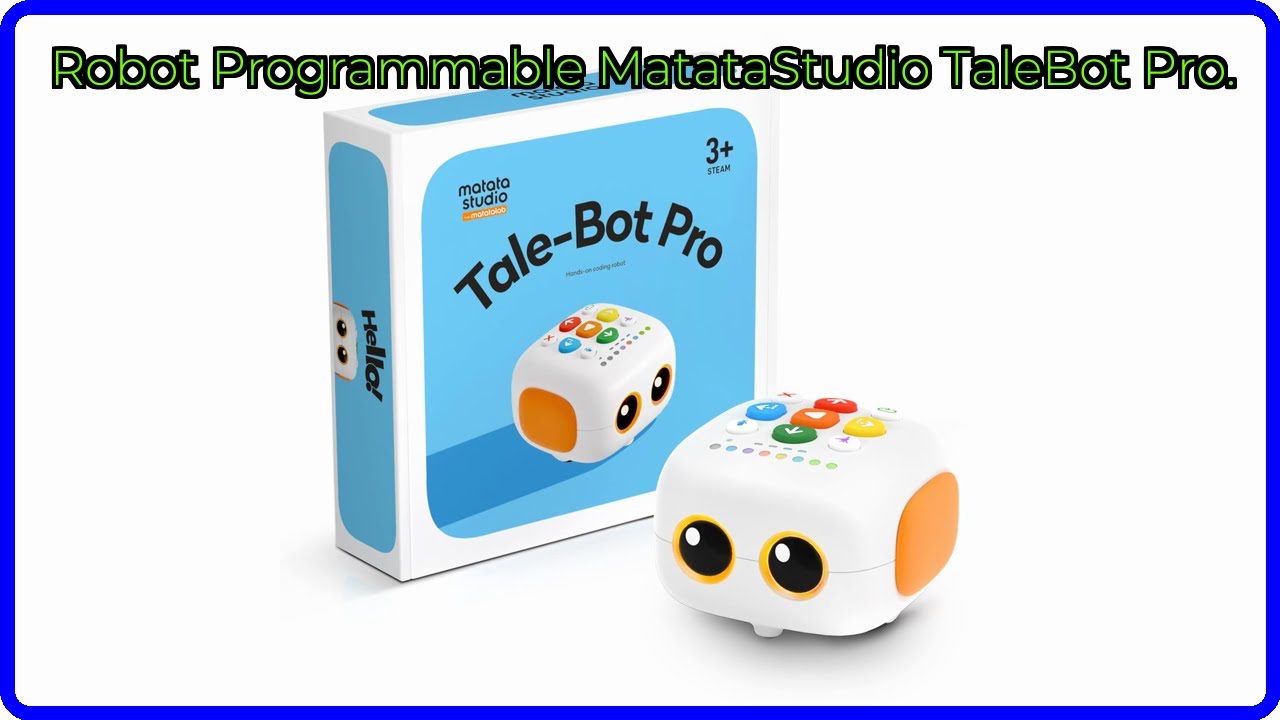 AVIS (2025) : Robot Programmable MatataStudio TaleBot Pro.. DÉTAILS ...