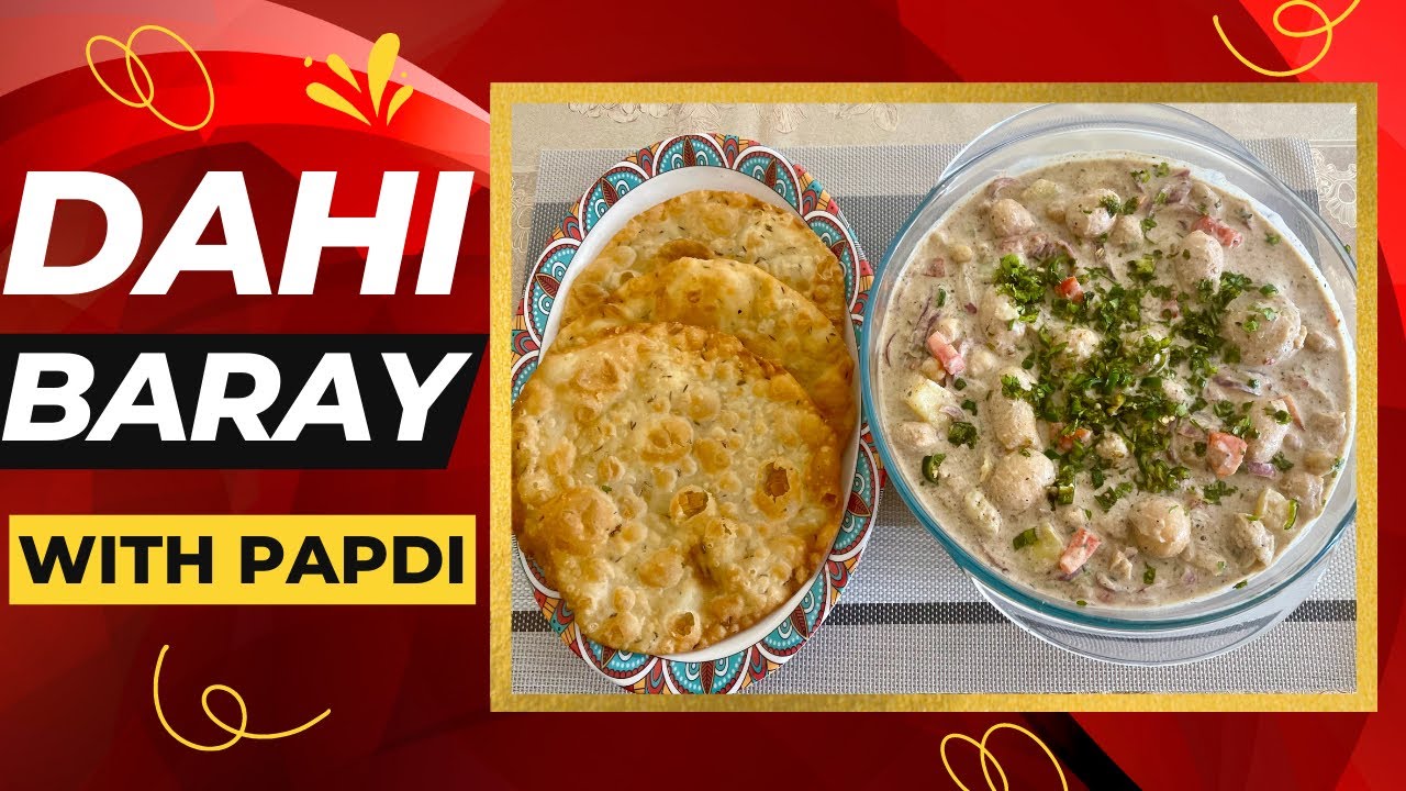 Delicious Dahi Baray With Papdi - Dahi Vada With Papar - Dahi Bhalla ...