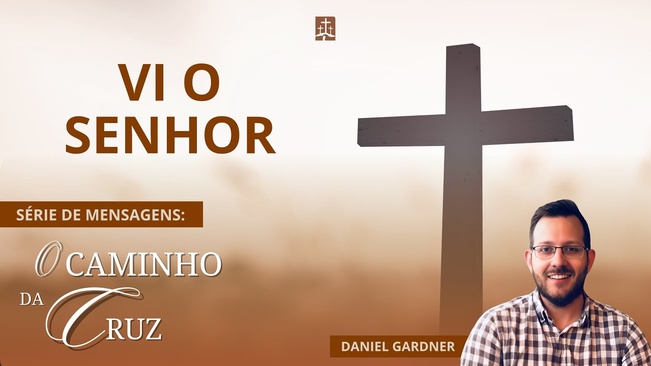 Vi o Senhor (João 20.1-18) || Daniel Gardner - YouTube