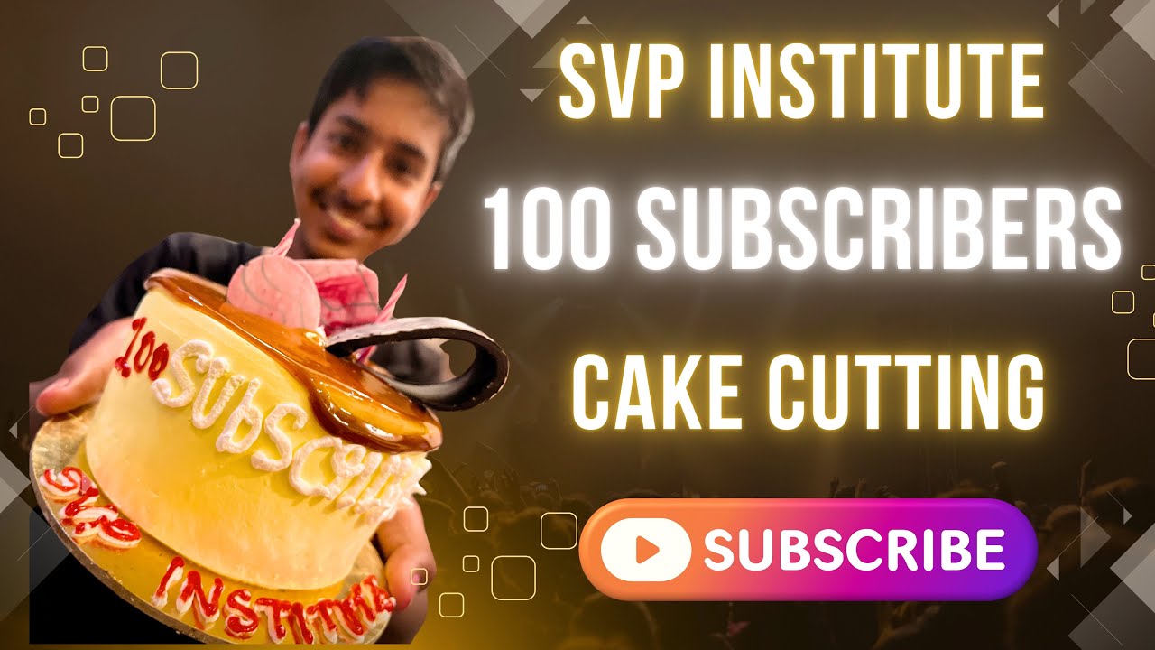 100 Subscribers ️ 🍰 Cake Cutting Celebration 😍 Svp Institute | Thank ...