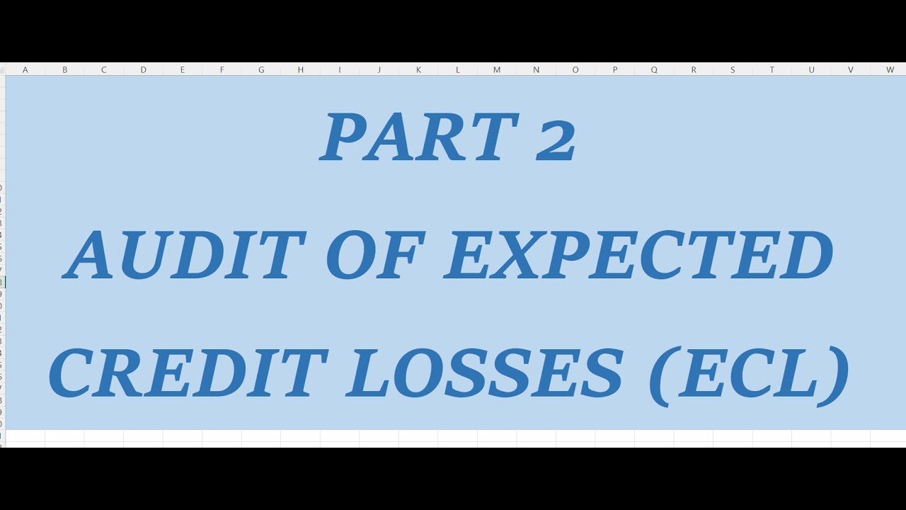 Part 2: HOW TO AUDIT EXPECTED CREDIT LOSSES (ECL): Accounts receivable ...