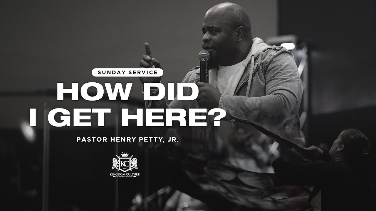 How Did You Get Here! | Pastor Henry Petty Jr. - YouTube