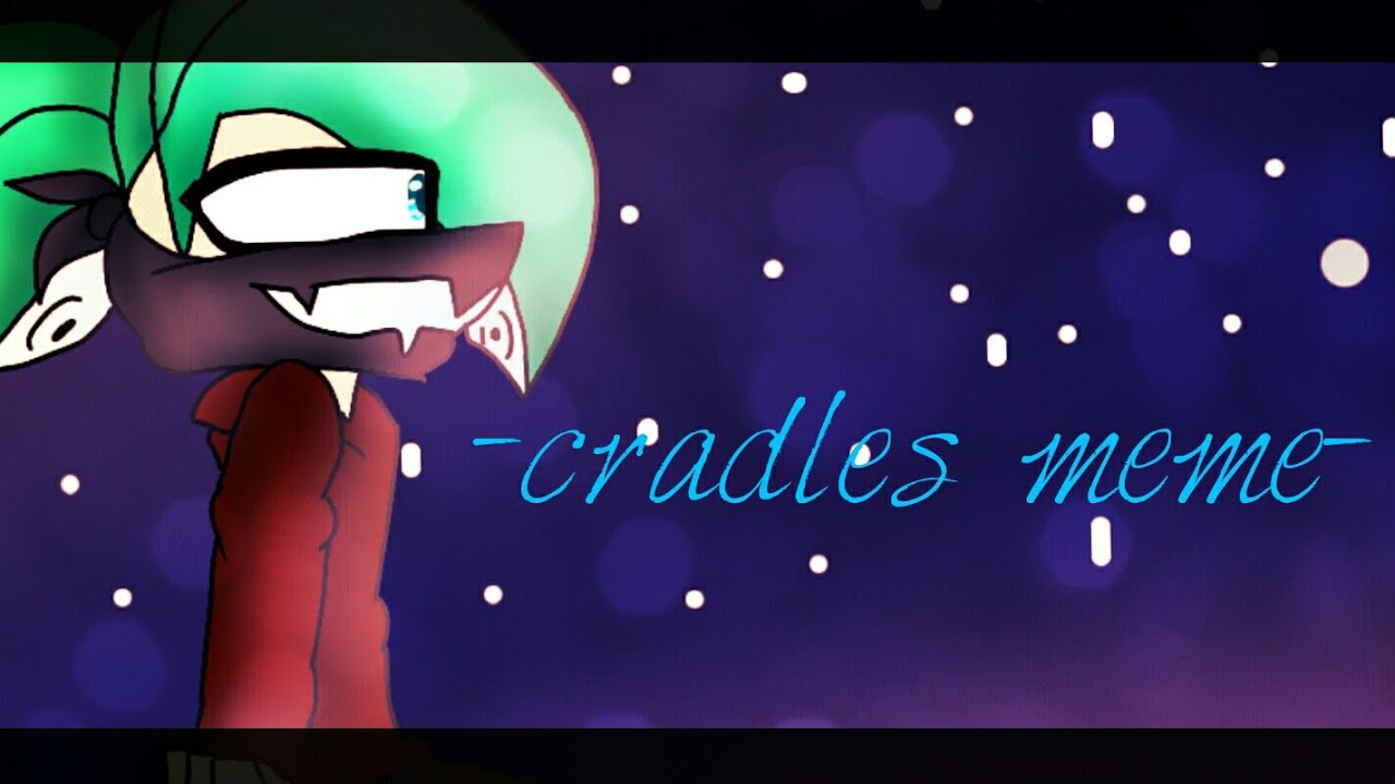 _Cradles meme_ - YouTube