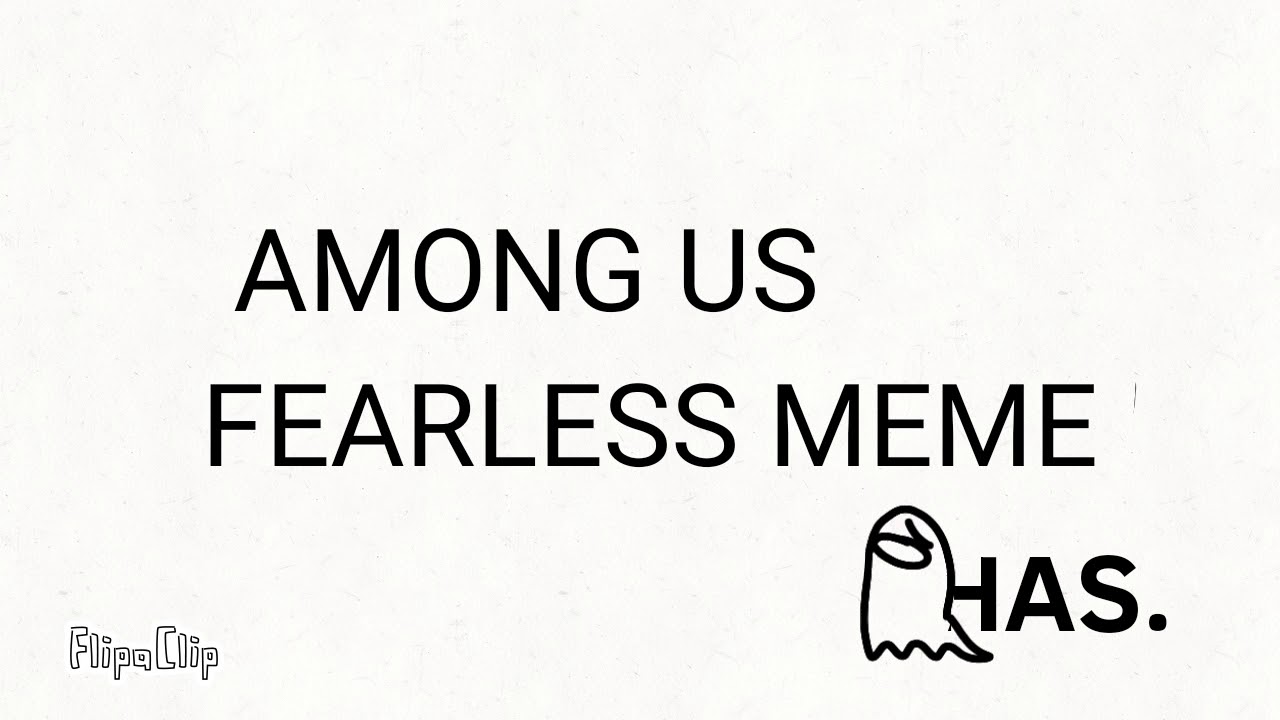 fearless meme among us - YouTube