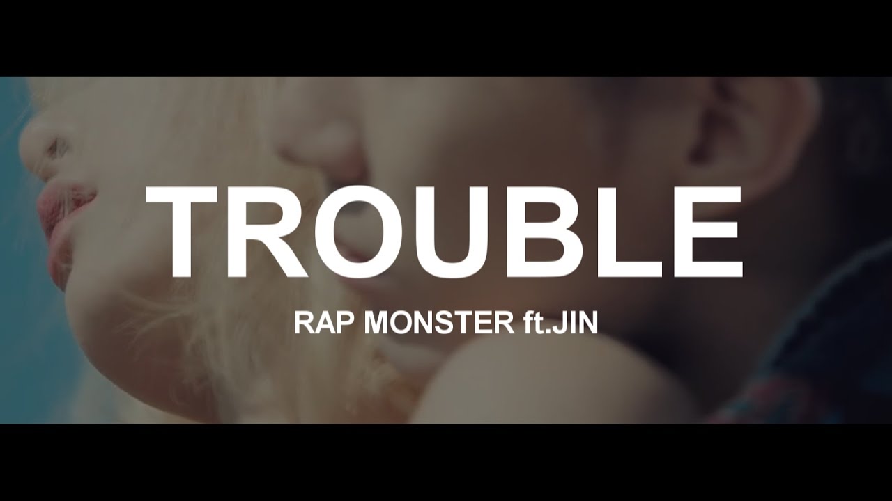 【MV】 Trouble - Rap Monster ft.Jin (3D use headphone) 【18+】 - YouTube