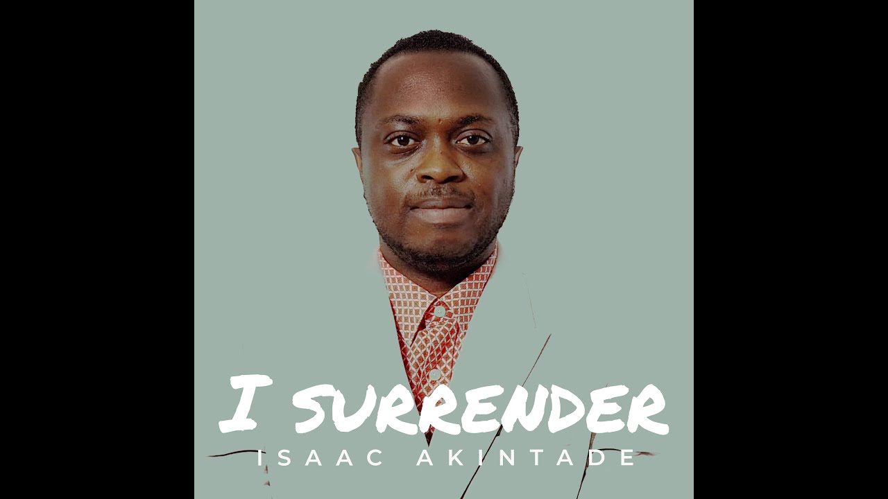 I surrender - Isaac Akintade - YouTube