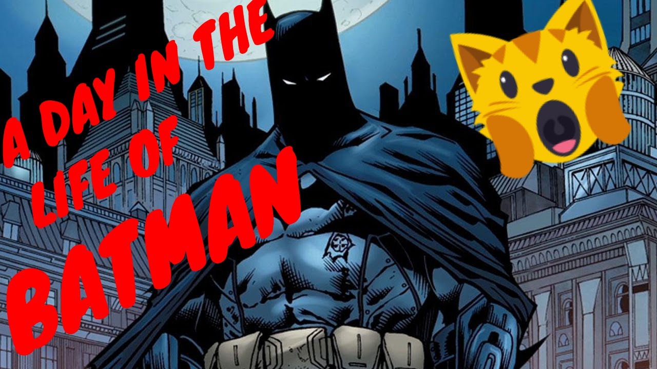 A Day In The Life Of Batman - YouTube