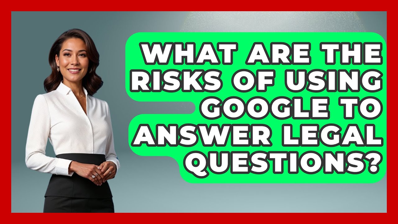 What Are the Risks of Using Google to Answer Legal Questions? | Wealth ...